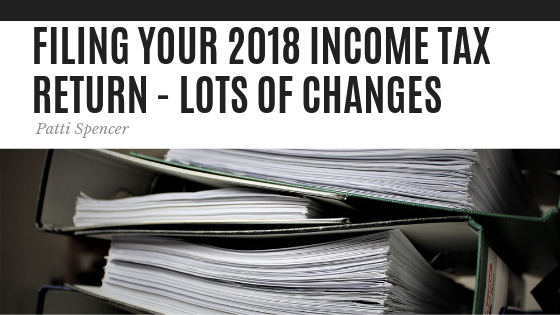 Filing your 2018 Income Tax Return – Lots of Changes - Spencer Law Firm